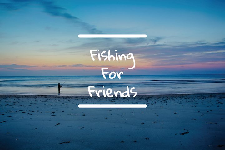 Fishing for Friends - Coastal Angler & The Angler Magazine