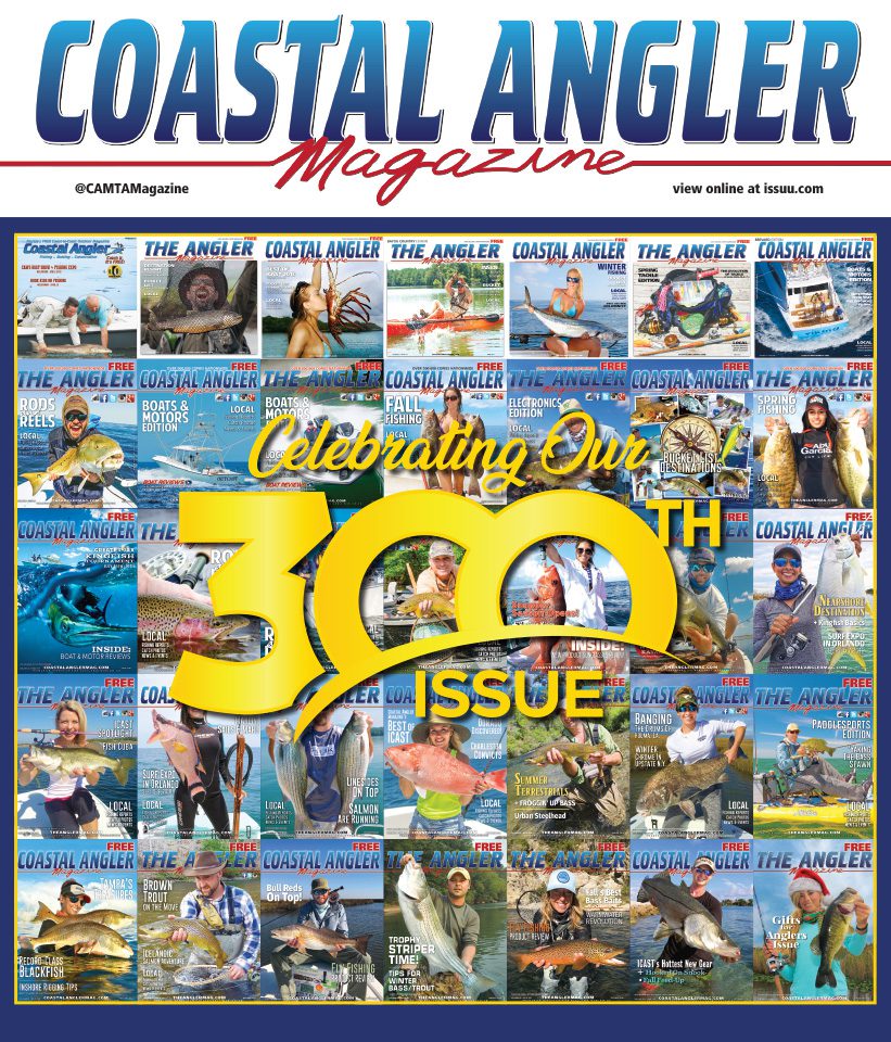 Celebrating Our 300th Issue! - Coastal Angler & The Angler Magazine